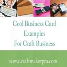 Cool Business Card Examples For Craft Business | Craft Maker Pro ...