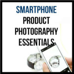 Smartphone Product Photography Essentials | Craft Maker Pro | Inventory ...