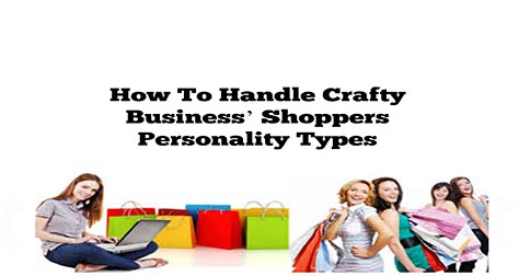 How To Handle Crafty Business’ Shoppers Personality Types | Craft Maker ...