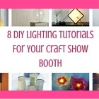 8 DIY Lighting Tutorials For Your Craft Show Booth | Craft Maker Pro ...