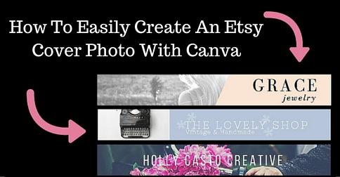 How To Easily Create An Etsy Cover Photo With Canva | Craft Maker Pro ...