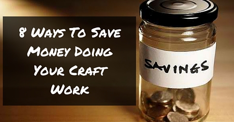 8 Ways To Save Money Doing Your Craft Work | Craft Maker Pro ...