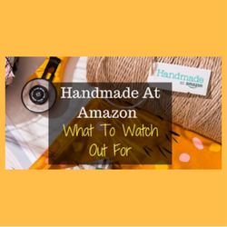 Handmade At Amazon – What To Watch Out For | Craft Maker Pro ...