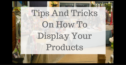 Tips And Tricks On How To Display Your Products | Craft Maker Pro ...