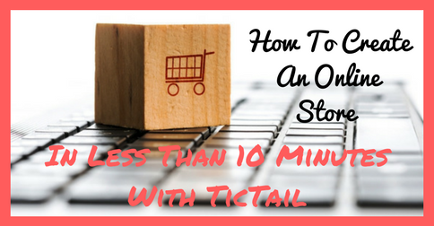 How To Create An Online Store In Less Than 10 Minutes With TicTail ...