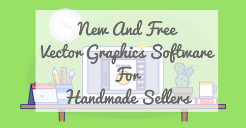 New And Free Vector Graphics Software For Handmade Sellers | Craft ...